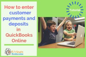 How to Enter Customer Payments and Deposits in QuickBooks Online - 5 Minute Bookkeeping